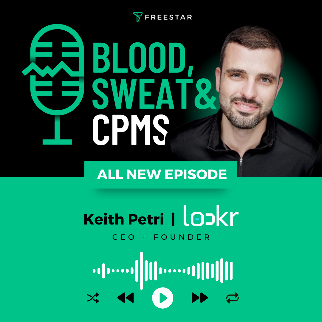 Blood, Sweat & CPMs With Lockr's CEO, Keith Petri - Lockr